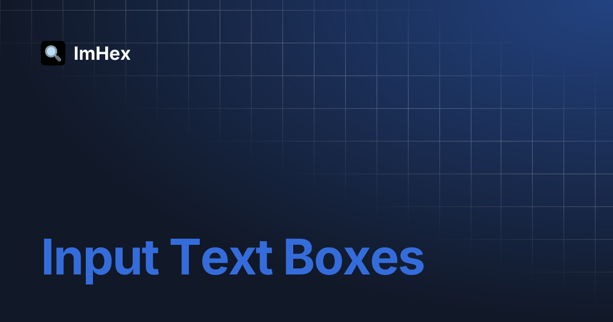 Input Text Boxes | ImHex Input Text Boxes | ImHex